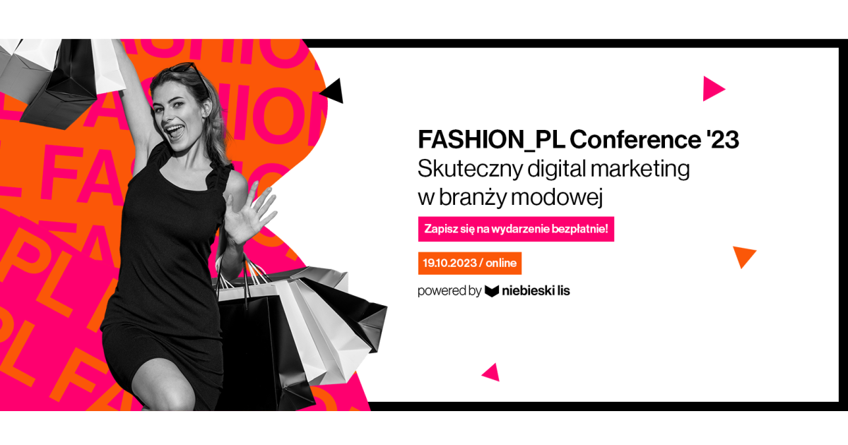 FASHION_PL Conference 23 - skuteczny digital marketing w branży modowej ...