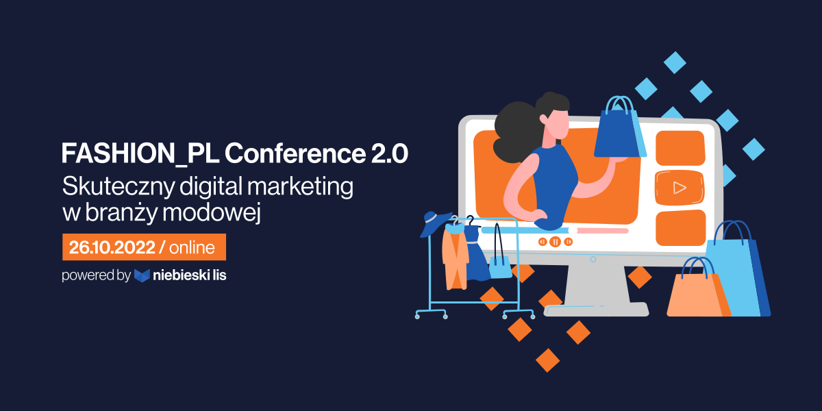 FASHION_PL Conference 2 - eksperci o digital marketing w branży modowej ...